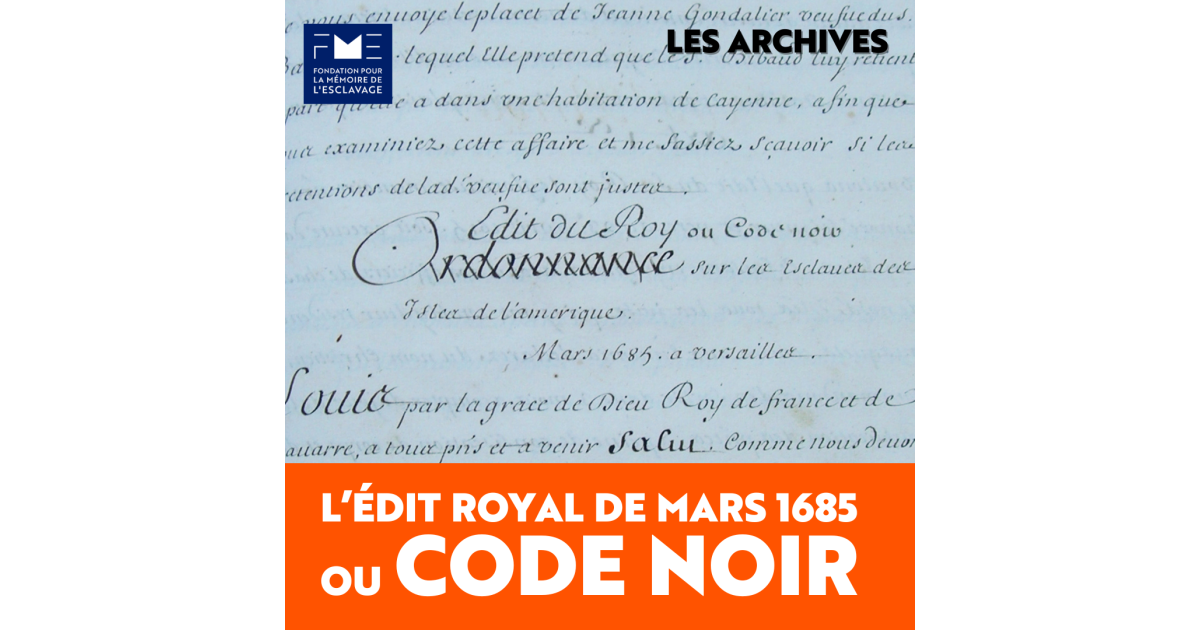 L'édit royal de mars 1685 ou Code Noir | Fondation pour la memoire de l'esclavage